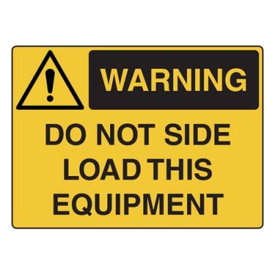 Do Not Side Load This Equipment | Safety Signs Direct